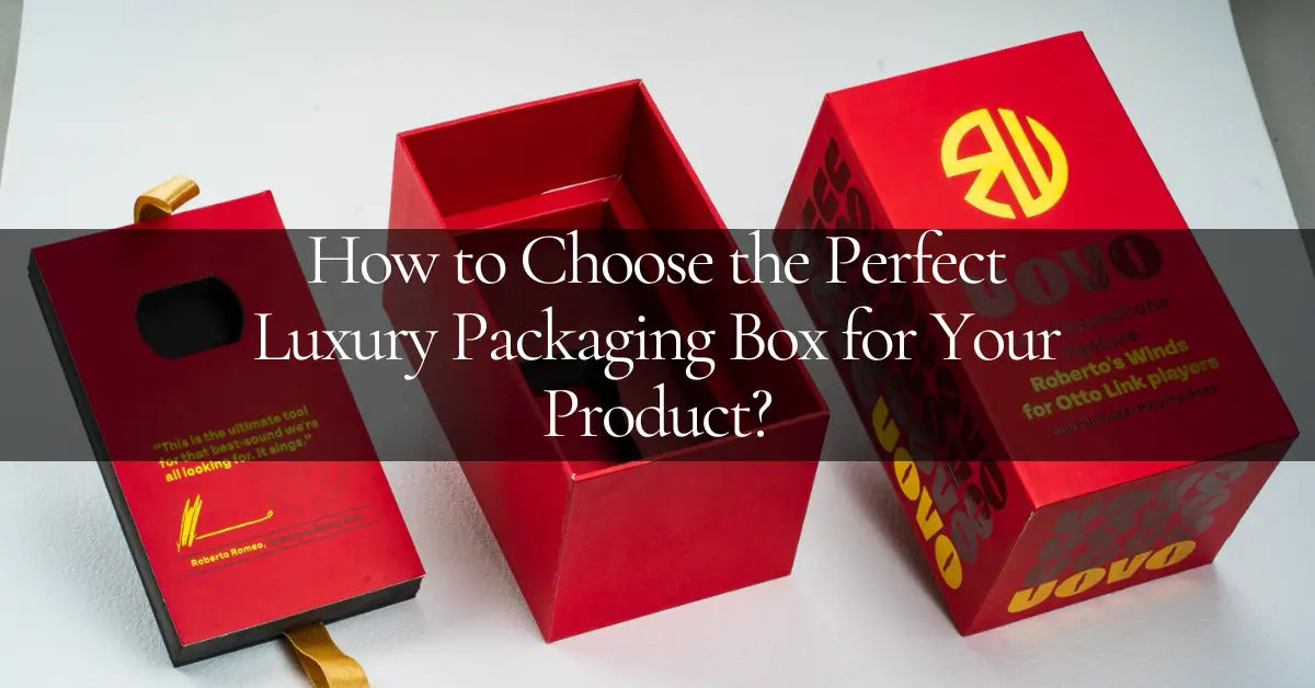 How to Choose the Perfect Luxury Packaging Box? – Unbox | Premium Box ...